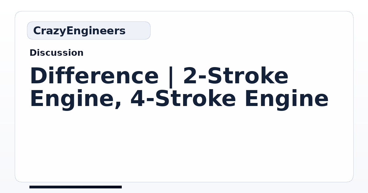 Difference | 2-Stroke Engine, 4-Stroke Engine | CrazyEngineers