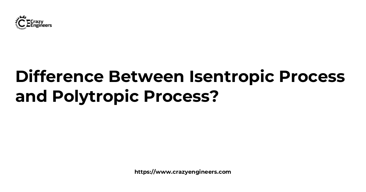 Difference Between Isentropic Process and Polytropic Process ...