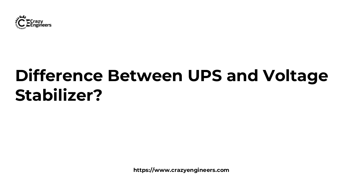 Difference Between UPS and Voltage Stabilizer? | CrazyEngineers