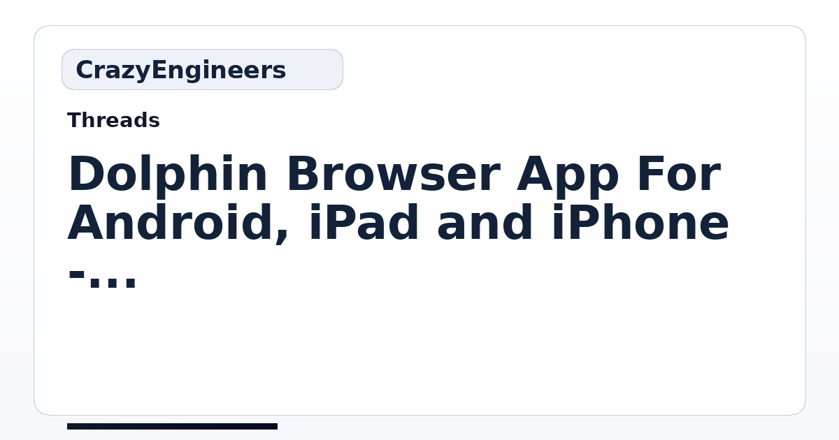 Dolphin Browser App For Android, iPad and iPhone - Review? | CrazyEngineers