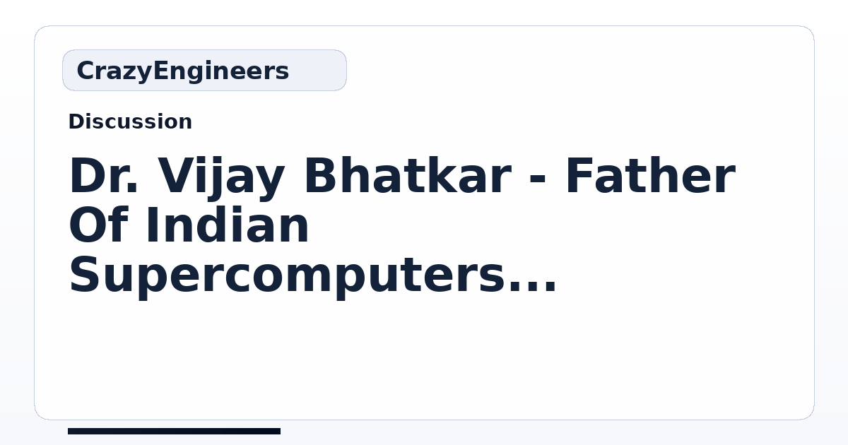 Dr. Vijay Bhatkar - Father Of Indian Supercomputers | CrazyEngineers