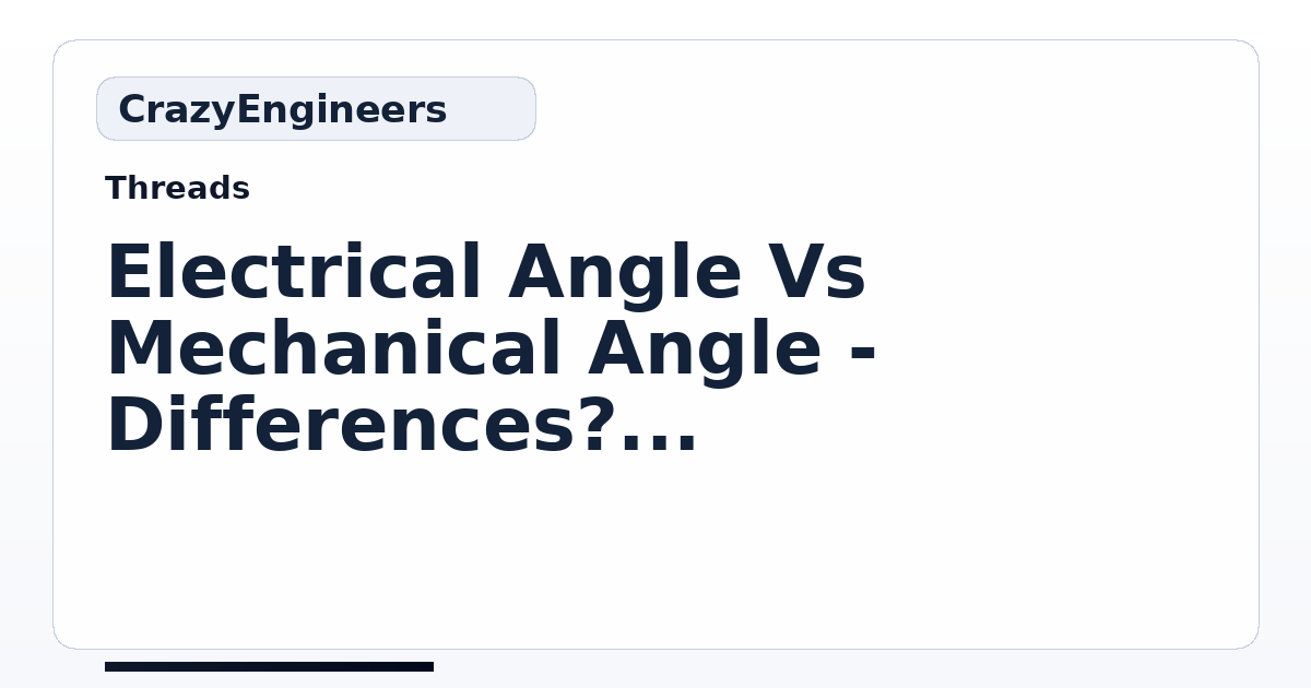 Electrical Angle Vs Mechanical Angle - Differences? | CrazyEngineers
