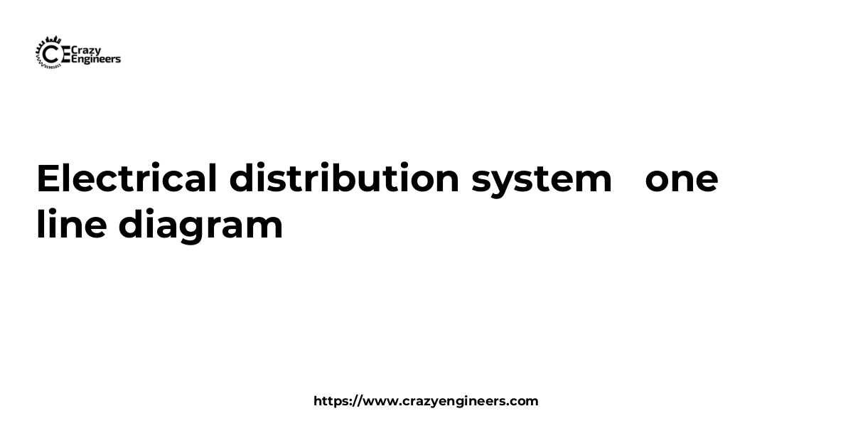Electrical distribution system + one line diagram | CrazyEngineers