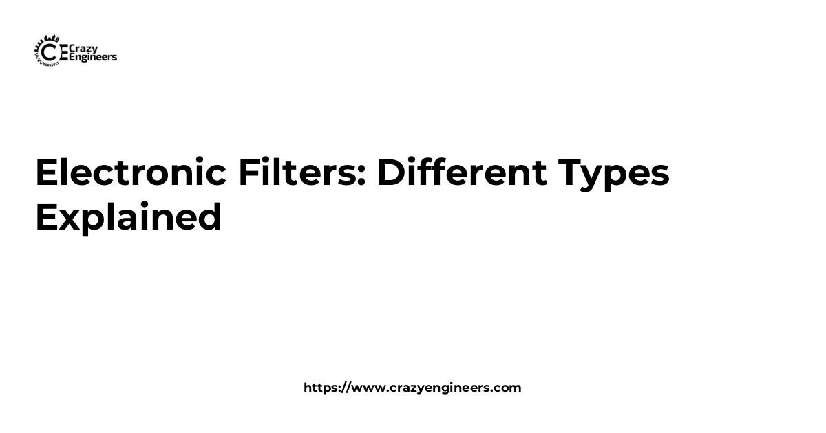 Electronic Filters: Different Types Explained | CrazyEngineers