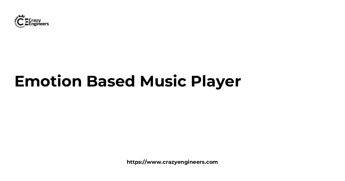 Emotion Based Music Player | CrazyEngineers