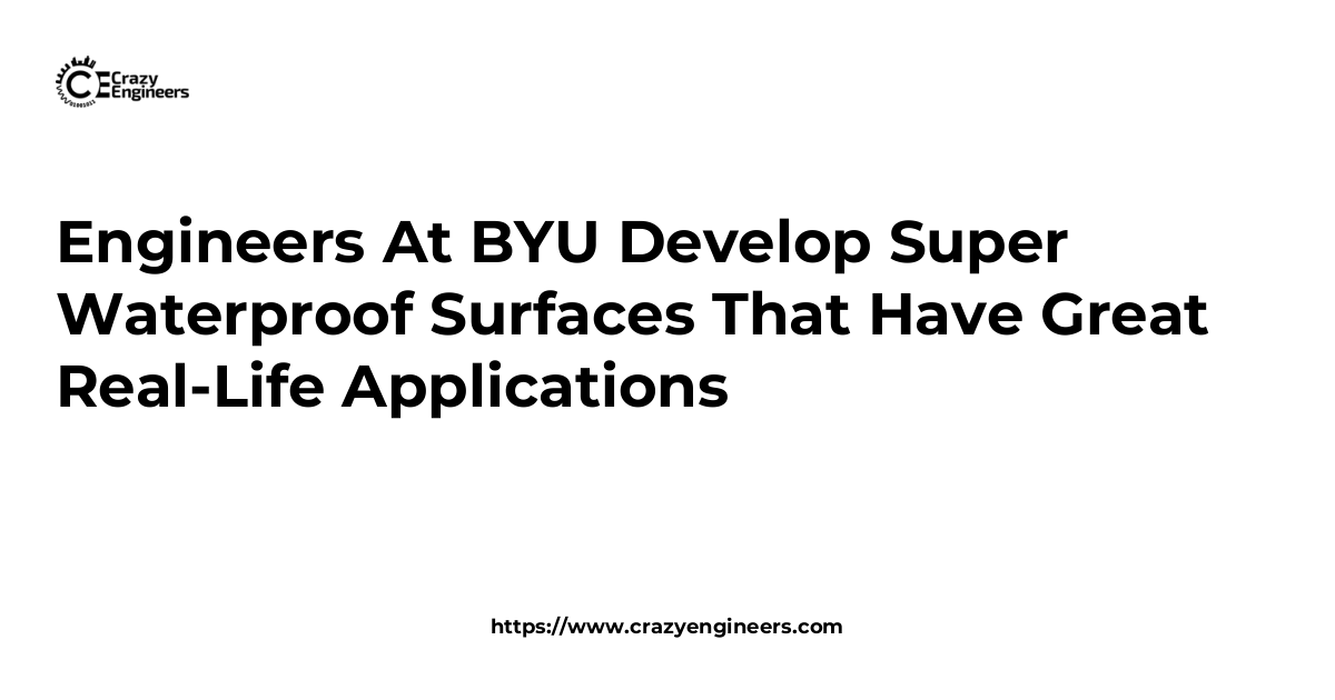 Engineers At BYU Develop Super Waterproof Surfaces That Have Great Real ...