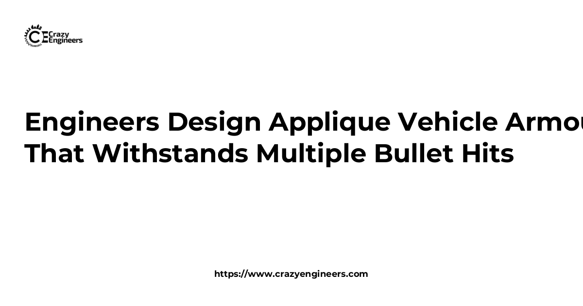 Engineers Design Applique Vehicle Armour That Withstands Multiple ...