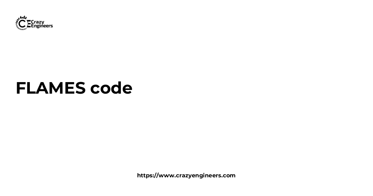 FLAMES code | CrazyEngineers