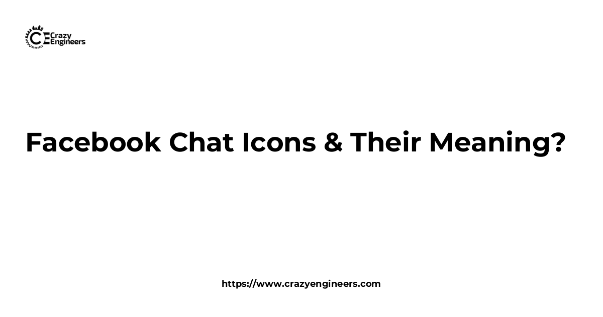 Facebook Chat Icons & Their Meaning? | CrazyEngineers