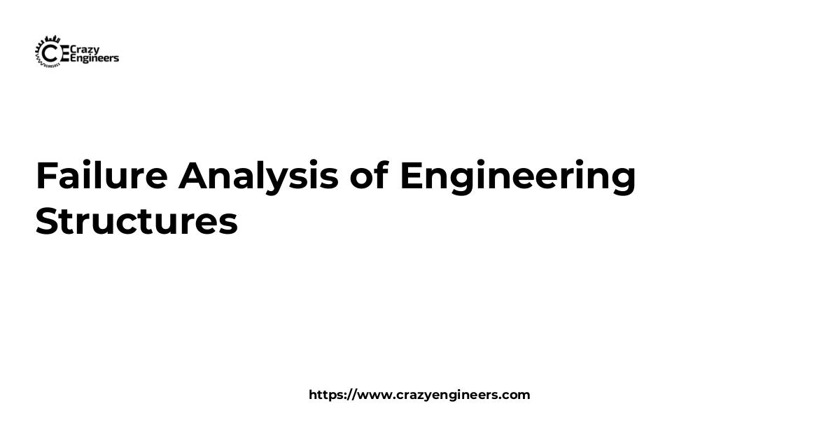 Failure Analysis of Engineering Structures | CrazyEngineers