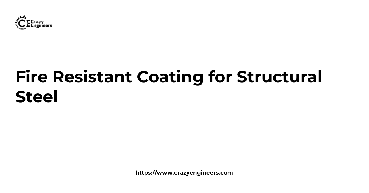 Fire Resistant Coating for Structural Steel | CrazyEngineers