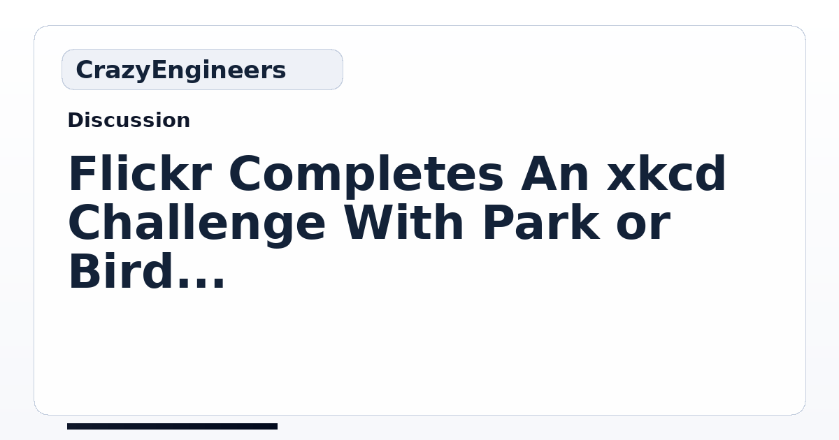 Flickr Completes An xkcd Challenge With Park or Bird Game | CrazyEngineers