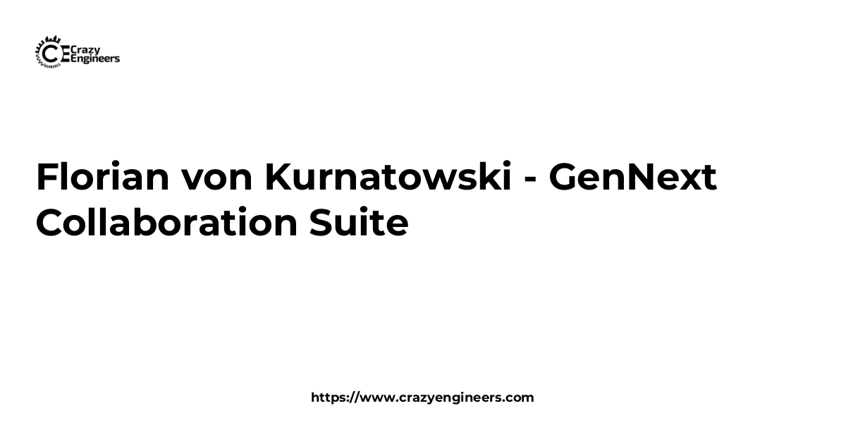 Florian von Kurnatowski - GenNext Collaboration Suite | CrazyEngineers