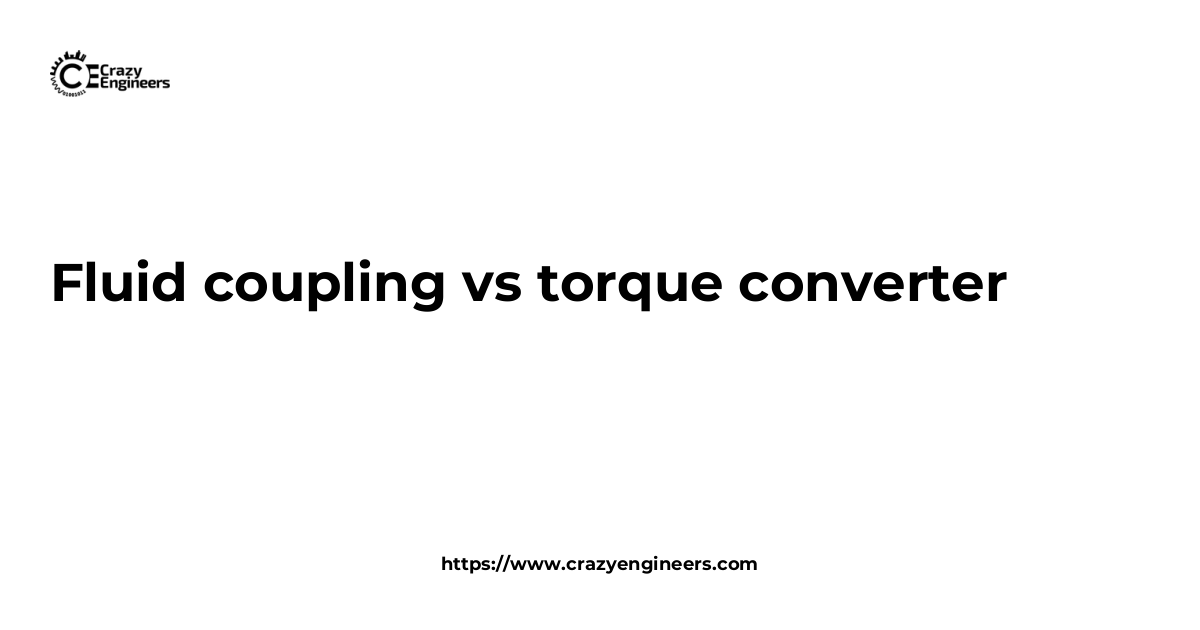 Fluid coupling vs torque converter | CrazyEngineers