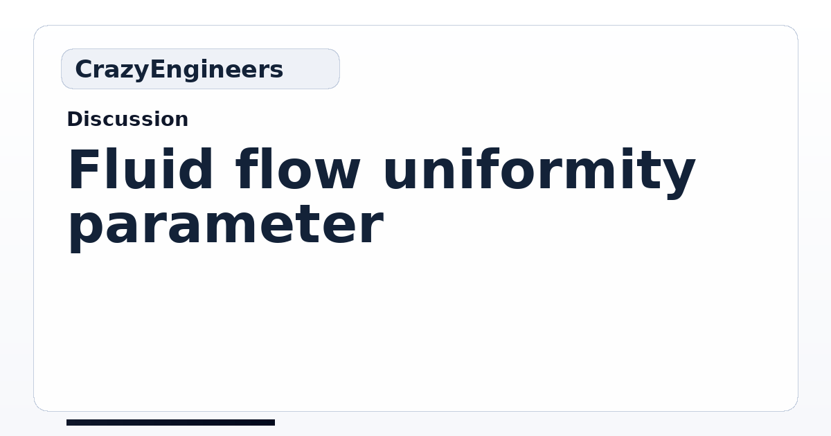 Fluid flow uniformity parameter | CrazyEngineers