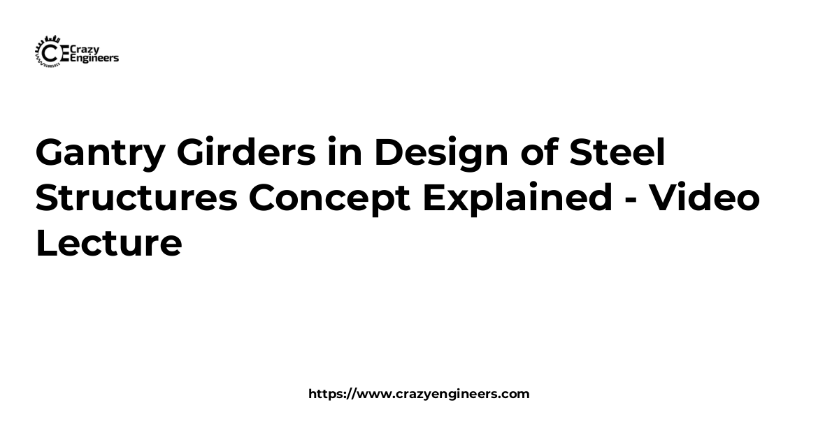 Gantry Girders in Design of Steel Structures Concept Explained - Video ...