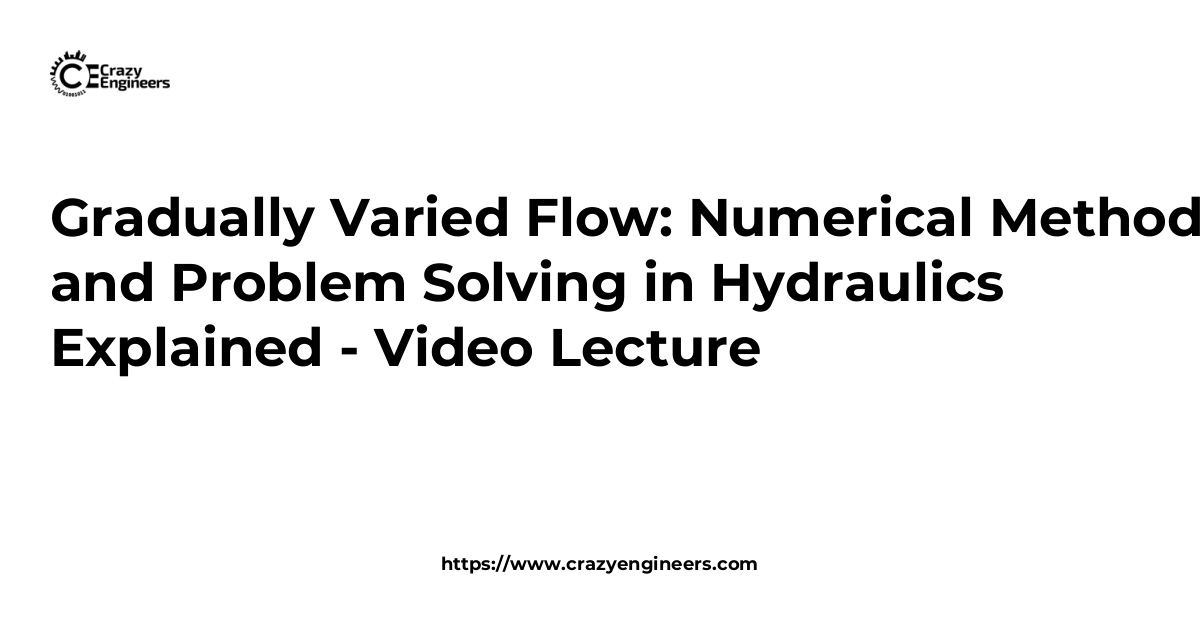 Gradually Varied Flow: Numerical Methods and Problem Solving in Hydraulics Explained - Video ...