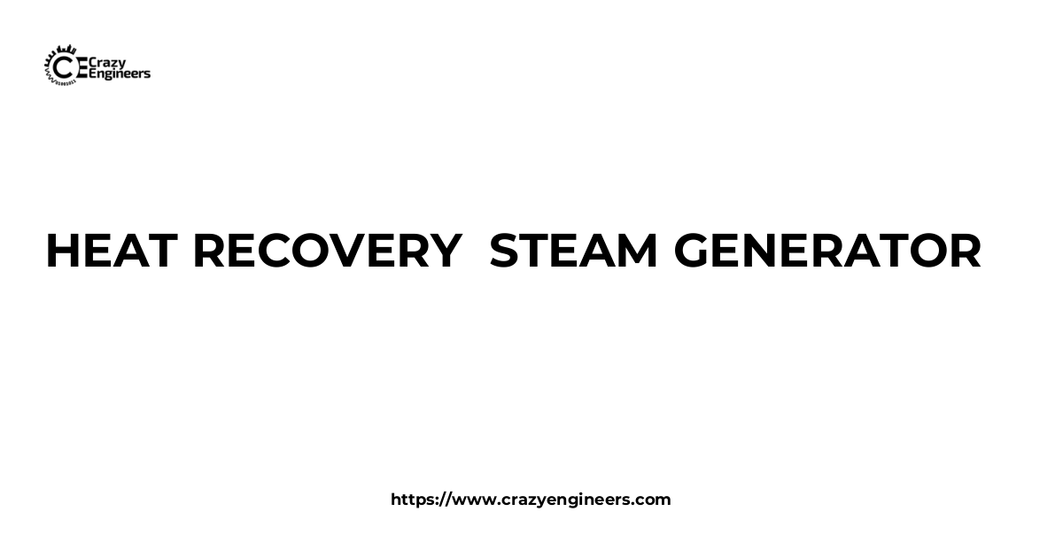 HEAT RECOVERY STEAM GENERATOR | CrazyEngineers
