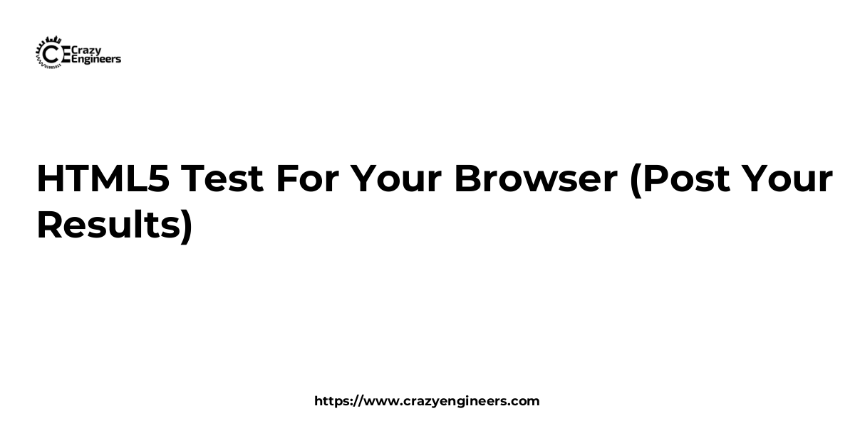 HTML5 Test For Your Browser (Post Your Results) | CrazyEngineers