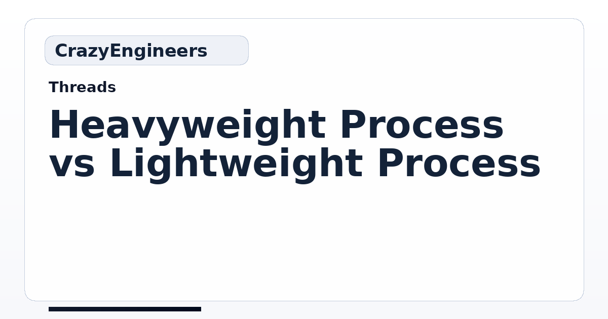 Heavyweight Process vs Lightweight Process | CrazyEngineers