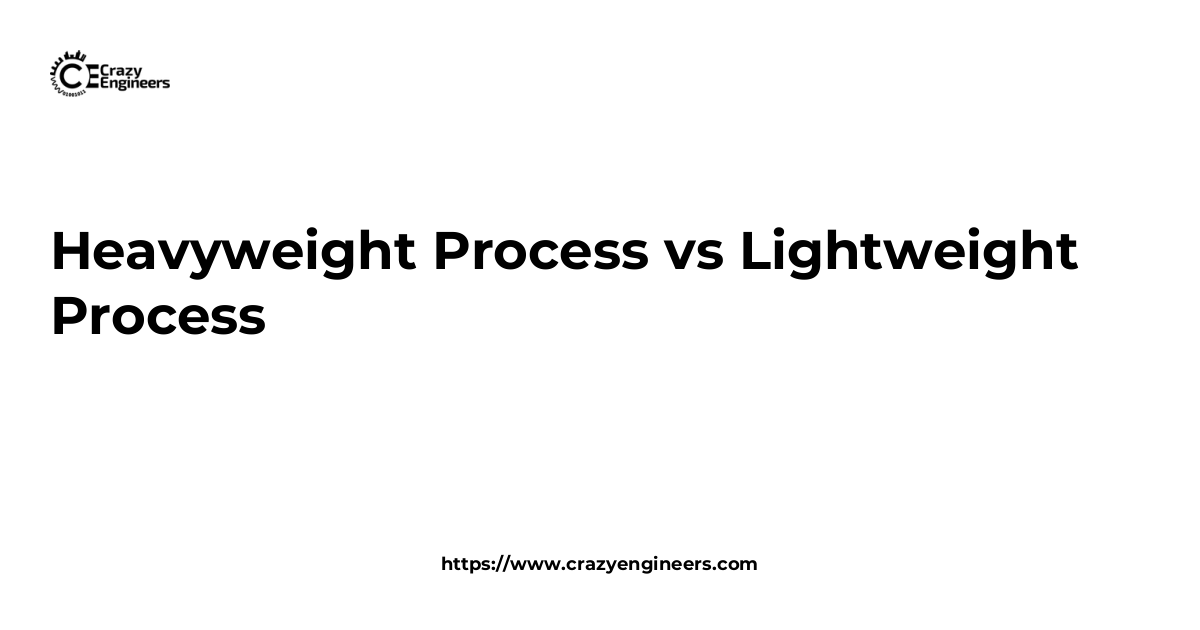 Heavyweight Process vs Lightweight Process | CrazyEngineers