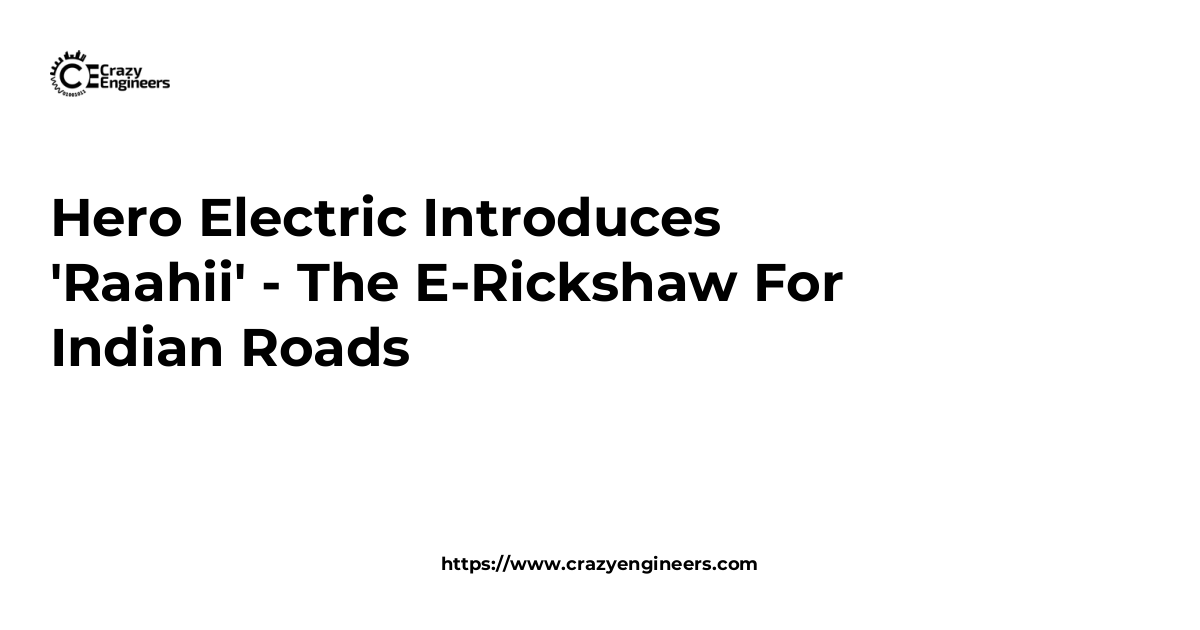 Hero Electric Introduces 'Raahii' - The E-Rickshaw For Indian Roads ...