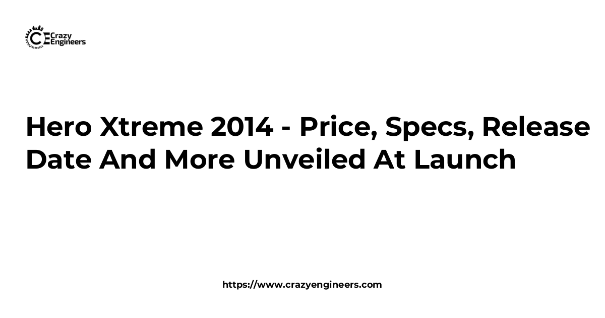 Hero Xtreme 2014 - Price, Specs, Release Date And More Unveiled At ...