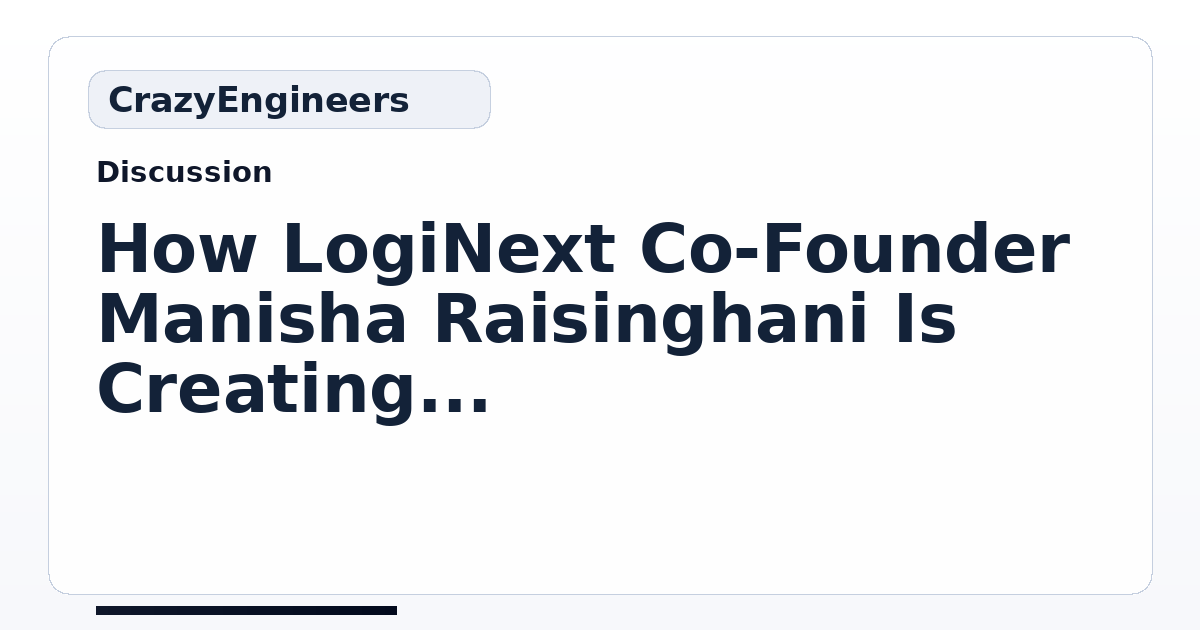 How LogiNext Co-Founder Manisha Raisinghani Is Creating The 'World Of ...