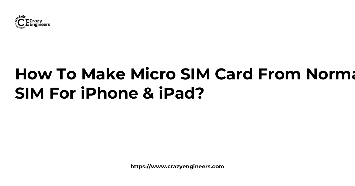 How To Make Micro SIM Card From Normal SIM For iPhone & iPad ...