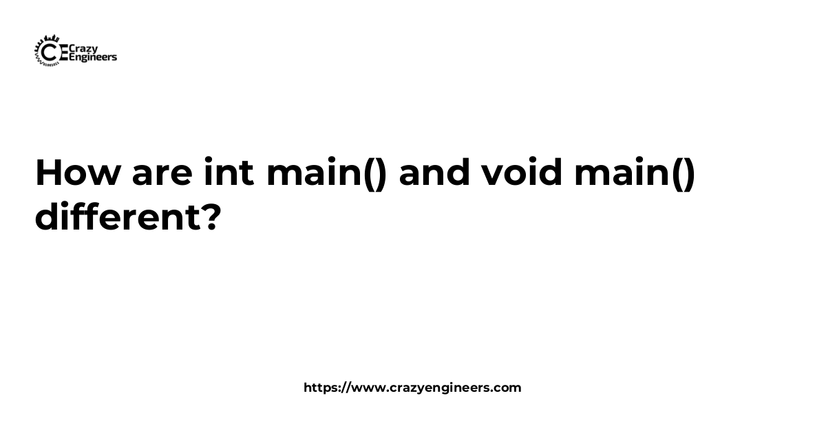 How are int main() and void main() different? | CrazyEngineers