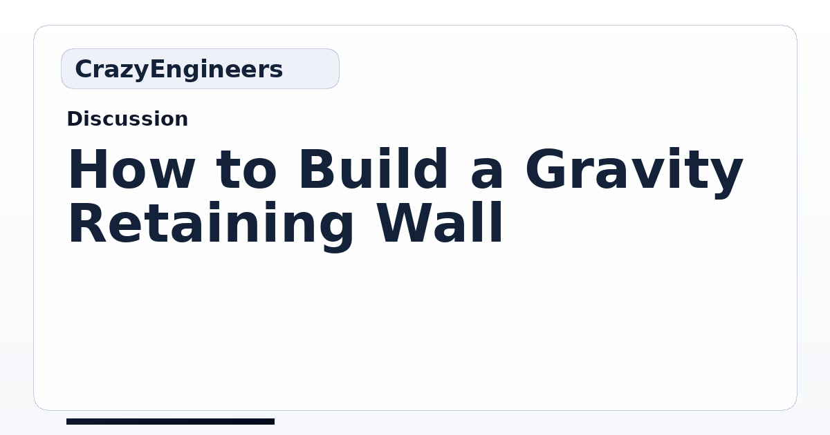How to Build a Gravity Retaining Wall | CrazyEngineers