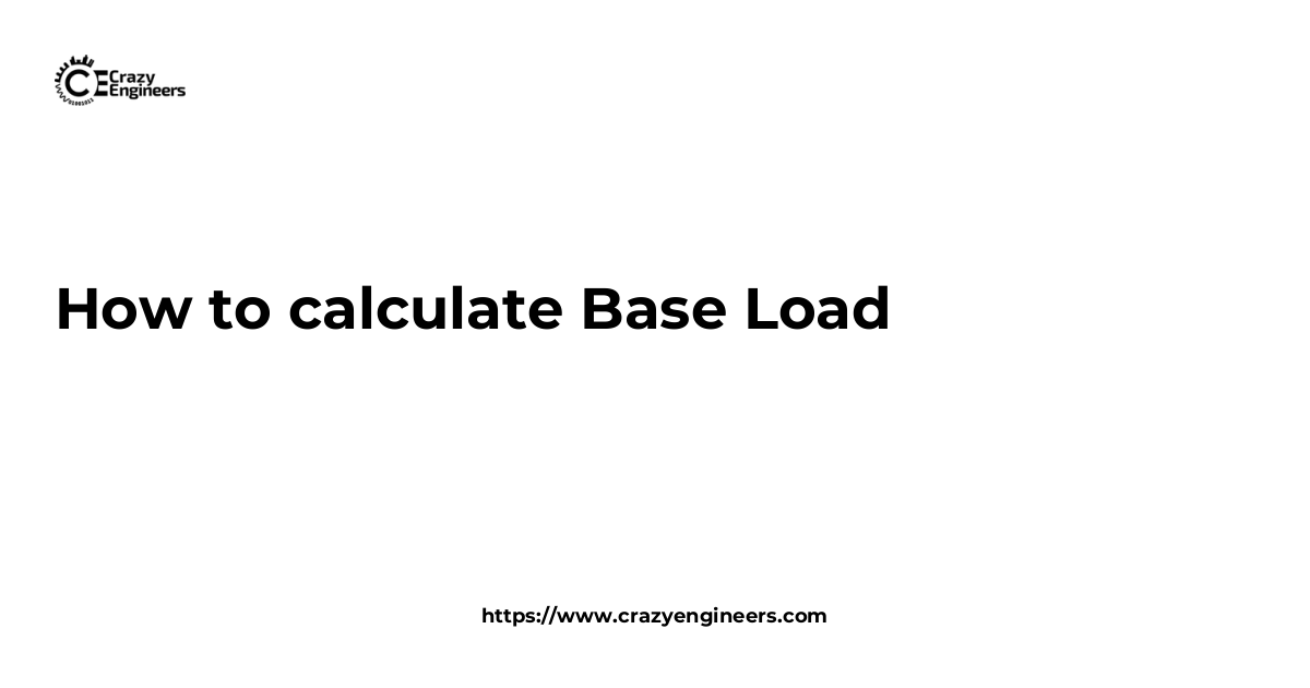 How to calculate Base Load... | CrazyEngineers