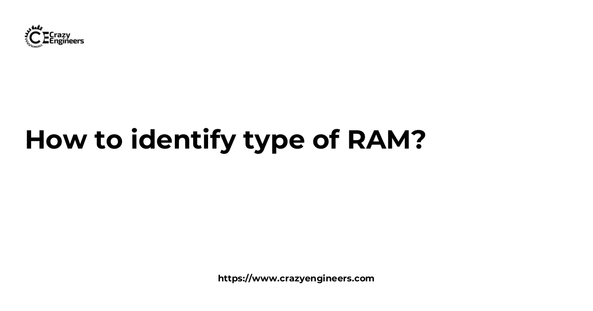 How to identify type of RAM? | CrazyEngineers