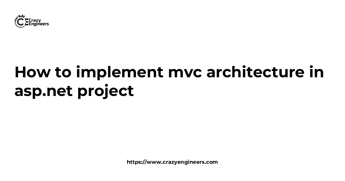 How to implement mvc architecture in asp.net project | CrazyEngineers