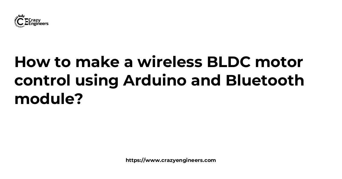 How to make a wireless BLDC motor control using Arduino and Bluetooth ...