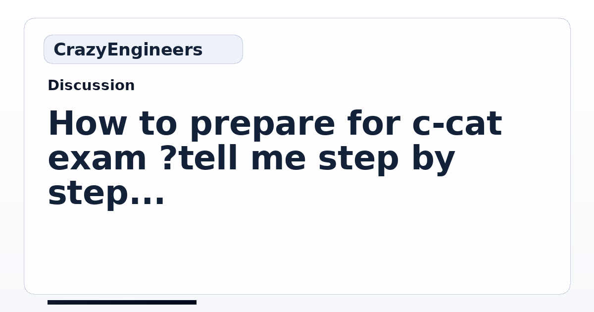 How to prepare for c-cat exam ?tell me step by step | CrazyEngineers
