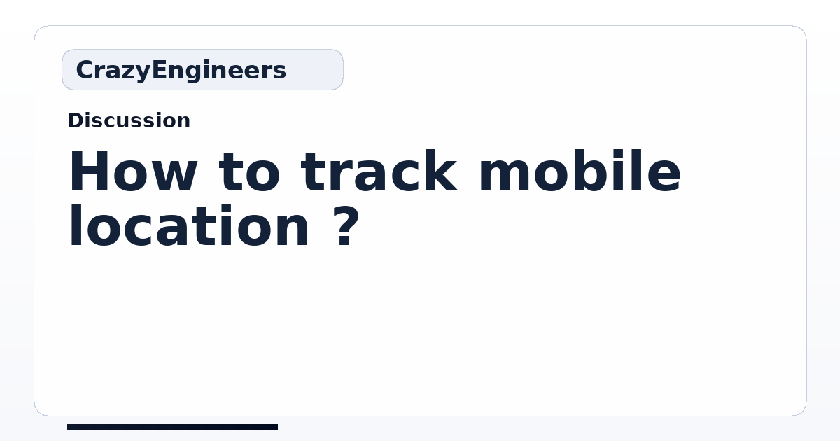 How to track mobile location ? | CrazyEngineers