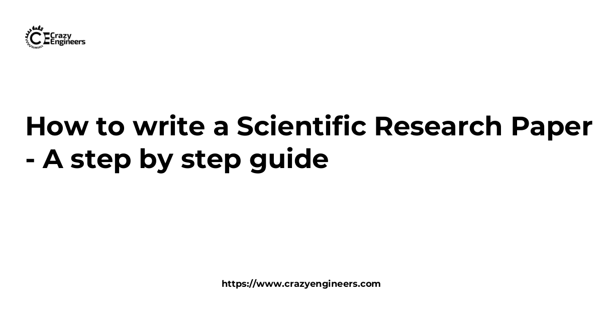 How to write a Scientific Research Paper - A step by step guide ...