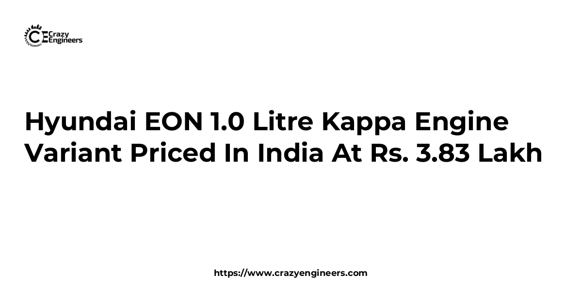 Hyundai EON 1.0 Litre Kappa Engine Variant Priced In India At Rs. 3.83 ...