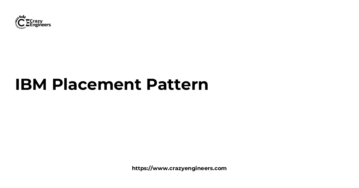 IBM Placement Pattern | CrazyEngineers