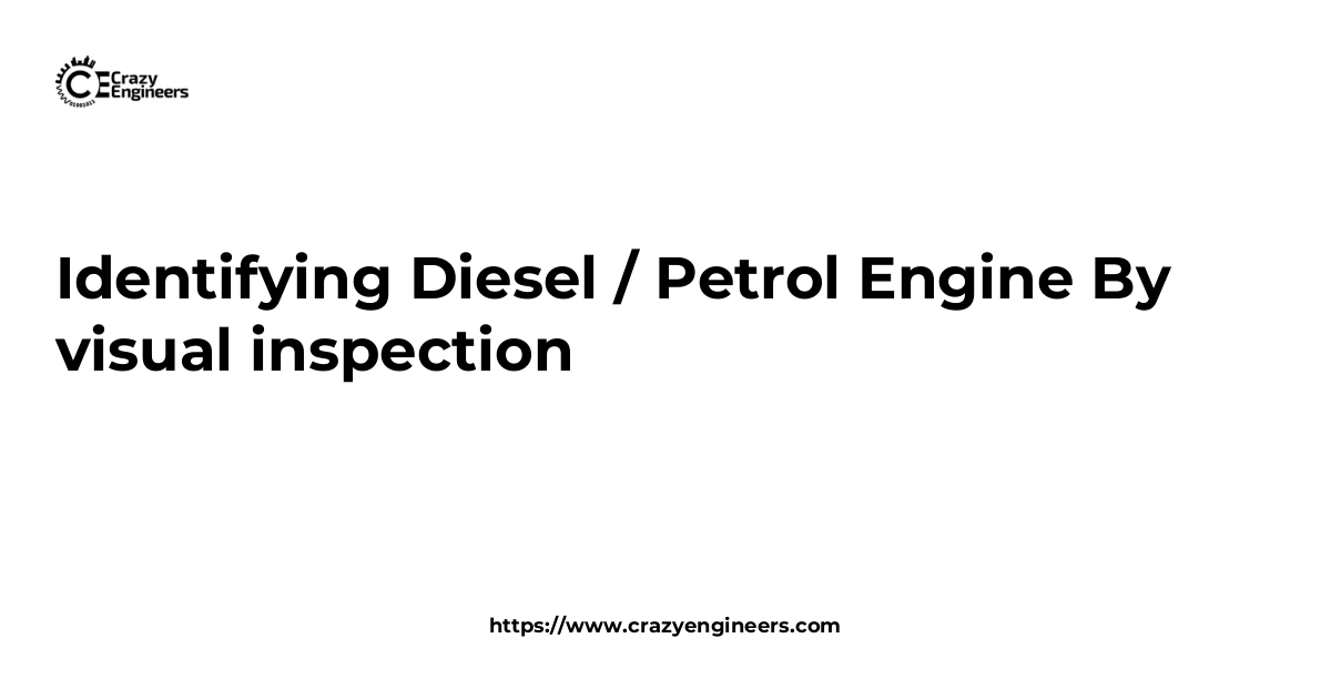 Identifying Diesel / Petrol Engine By visual inspection | CrazyEngineers