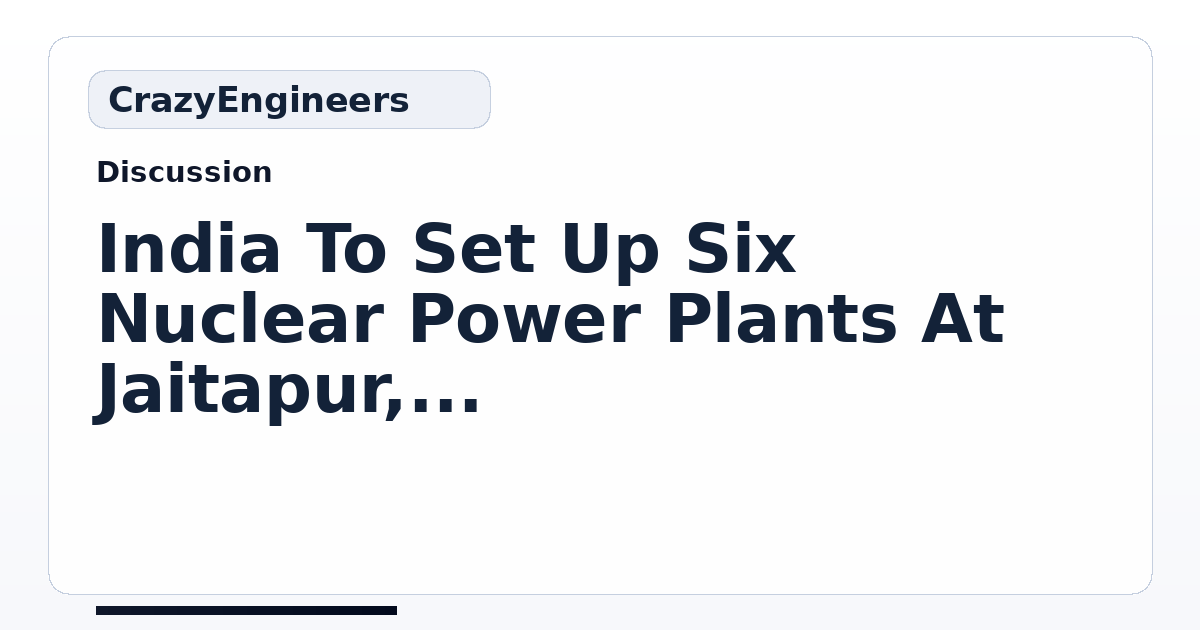 India To Set Up Six Nuclear Power Plants At Jaitapur, Maharashtra ...