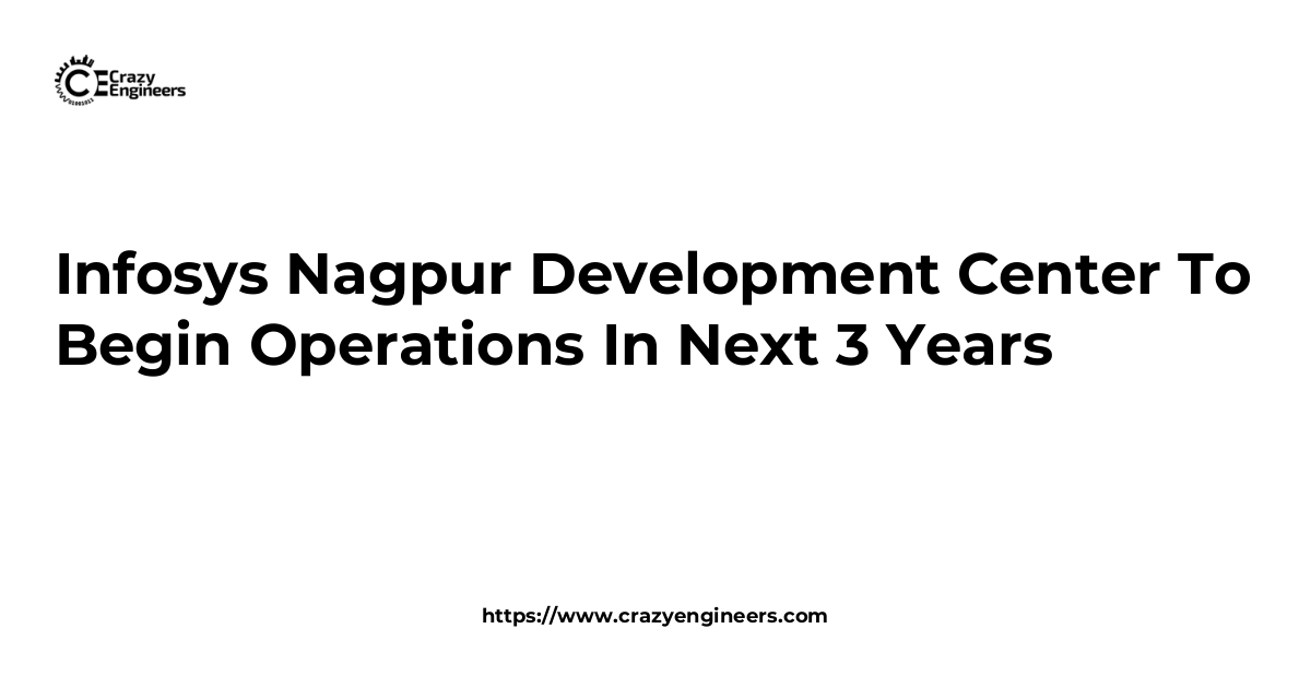 Infosys Nagpur Development Center To Begin Operations In Next 3 Years ...