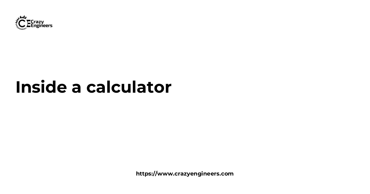 Inside a calculator | CrazyEngineers
