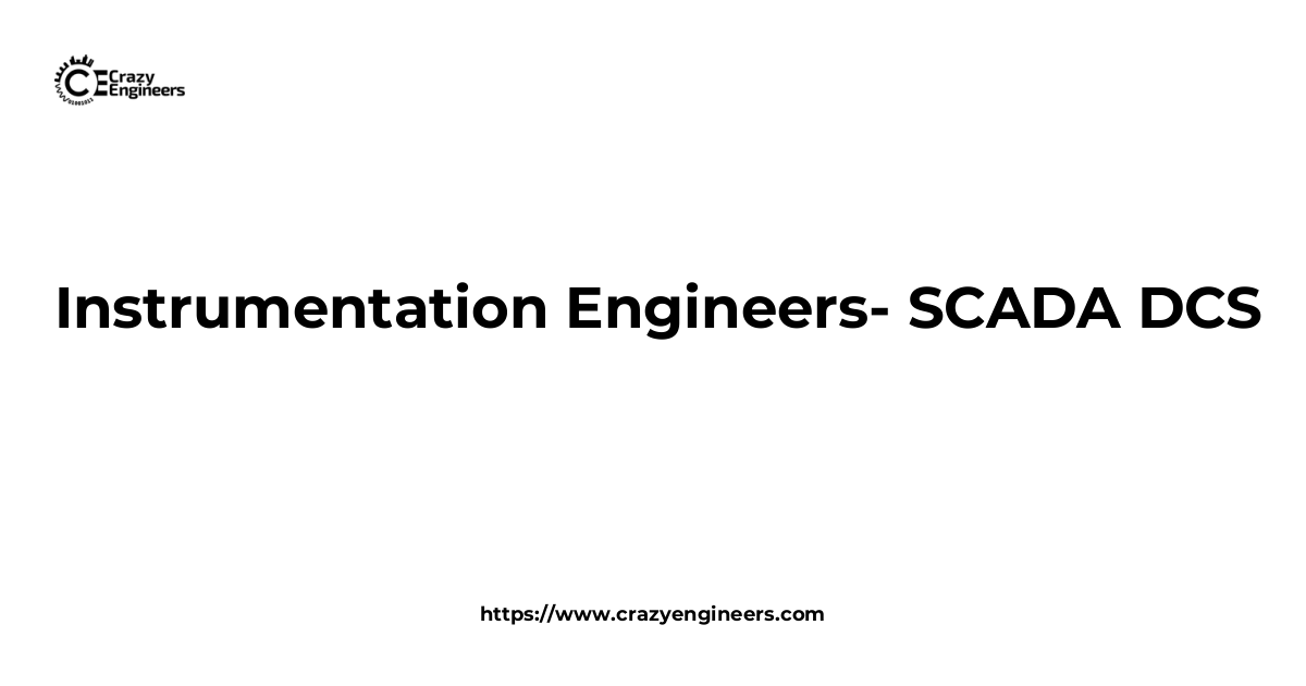 Instrumentation Engineers- SCADA DCS | CrazyEngineers