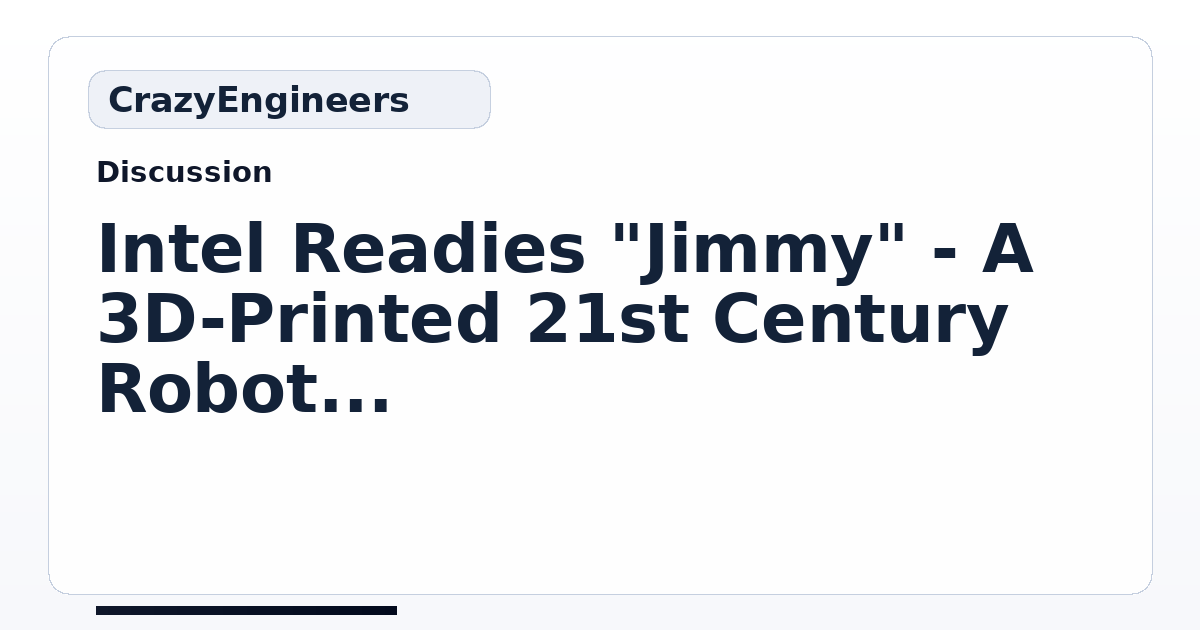Intel Readies "Jimmy" - A 3D-Printed 21st Century Robot | CrazyEngineers