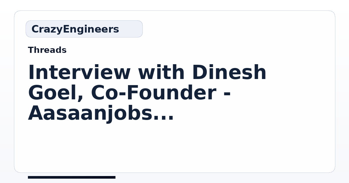 Interview with Dinesh Goel, Co-Founder - Aasaanjobs | CrazyEngineers