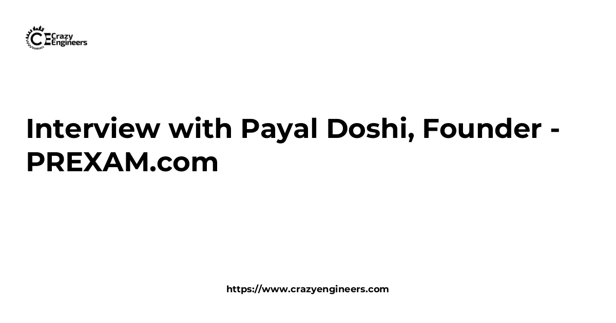 Interview with Payal Doshi, Founder - PREXAM.com | CrazyEngineers