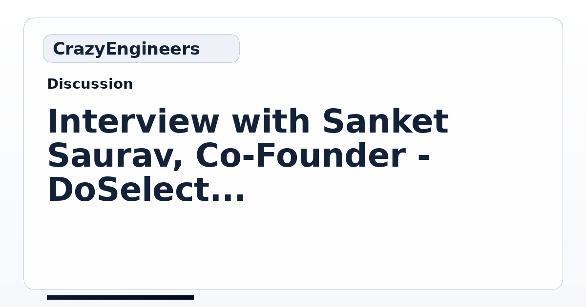 Interview with Sanket Saurav, Co-Founder - DoSelect | CrazyEngineers