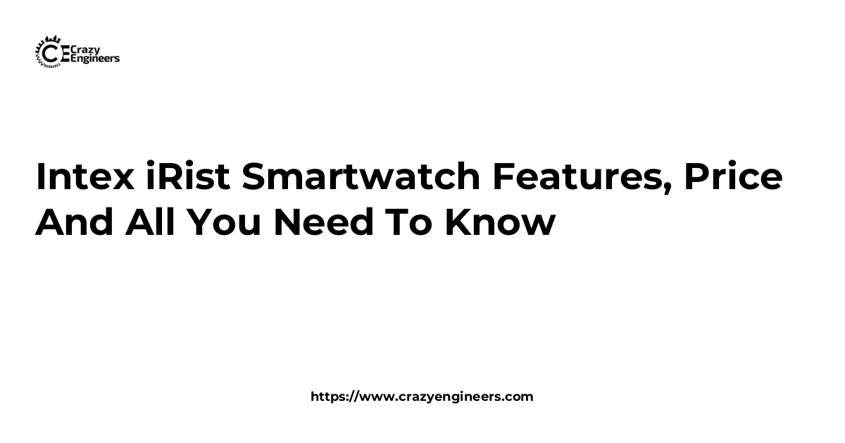 Intex iRist Smartwatch Features, Price And All You Need To Know ...